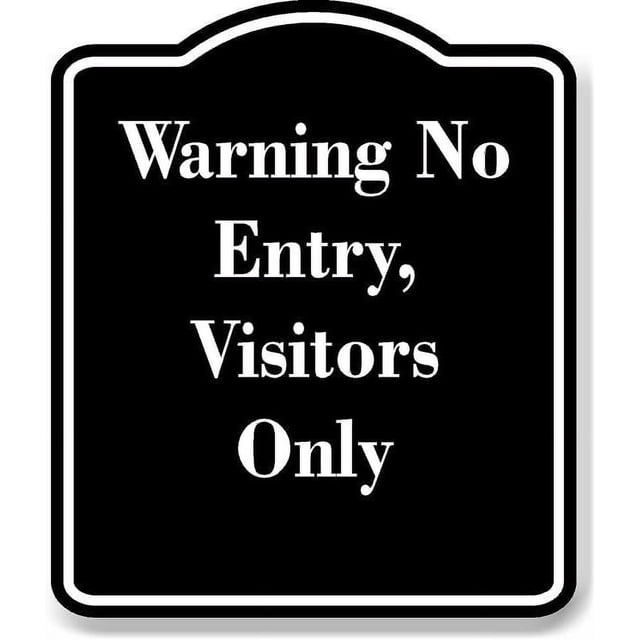 Warning No Entry Visitors Only BLACK Aluminum Composite Sign 15''x18 ...