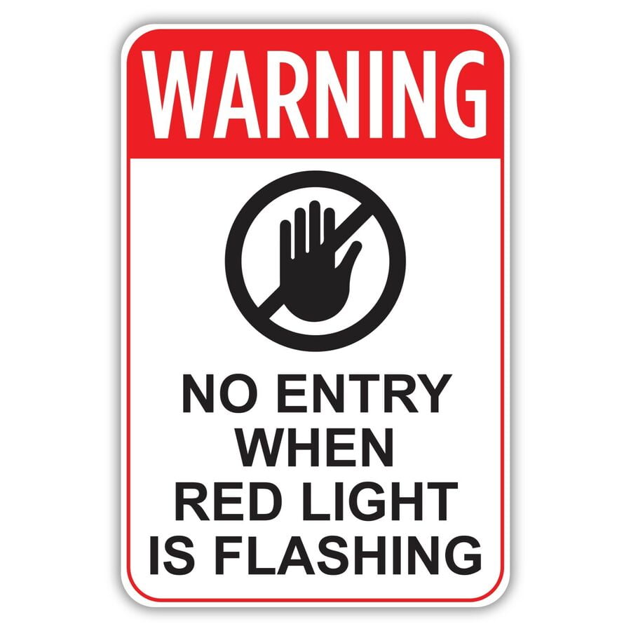 Warning No Entry When Red Light Is Flashing Metal Aluminum Sign Size ...