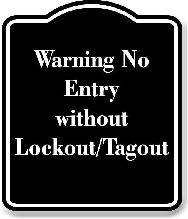 Warning No Entry without Lockout Tagout BLACK Aluminum Composite Sign ...