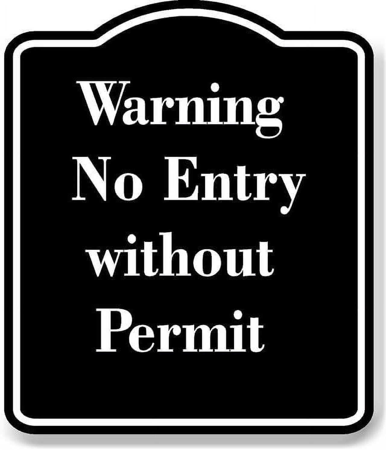 Warning No Entry without Permit BLACK Aluminum Composite Sign 15''x18 ...