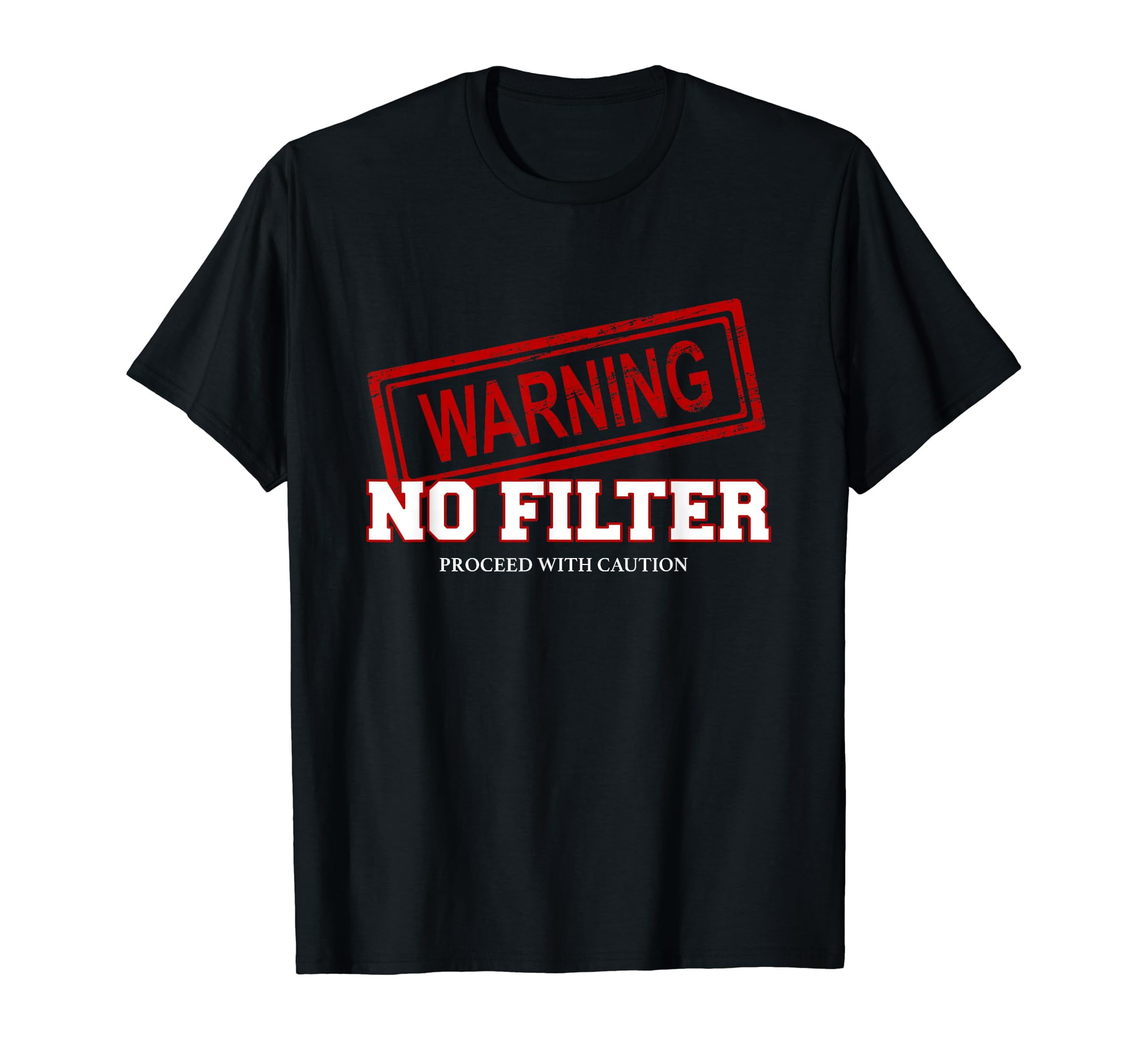 Warning No Filter Proceed With Caution T-Shirt - Walmart.com