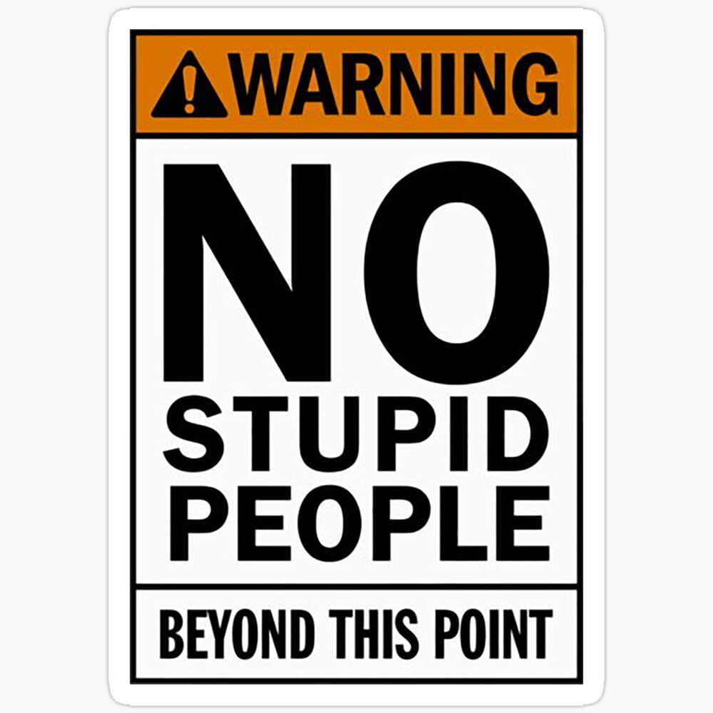 Warning No Stupid People Beyond This Point Sticker Phone Decal Water ...