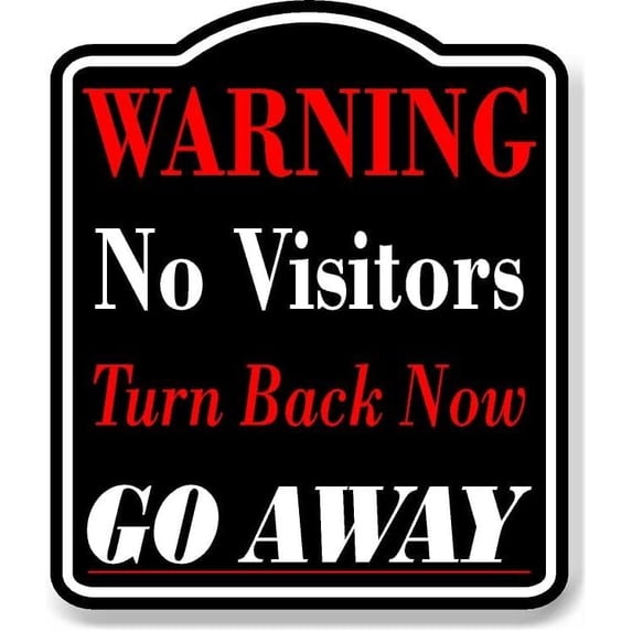 Warning No Visitors Turn Back Now Go Away BLACK Aluminum Composite Sign ...