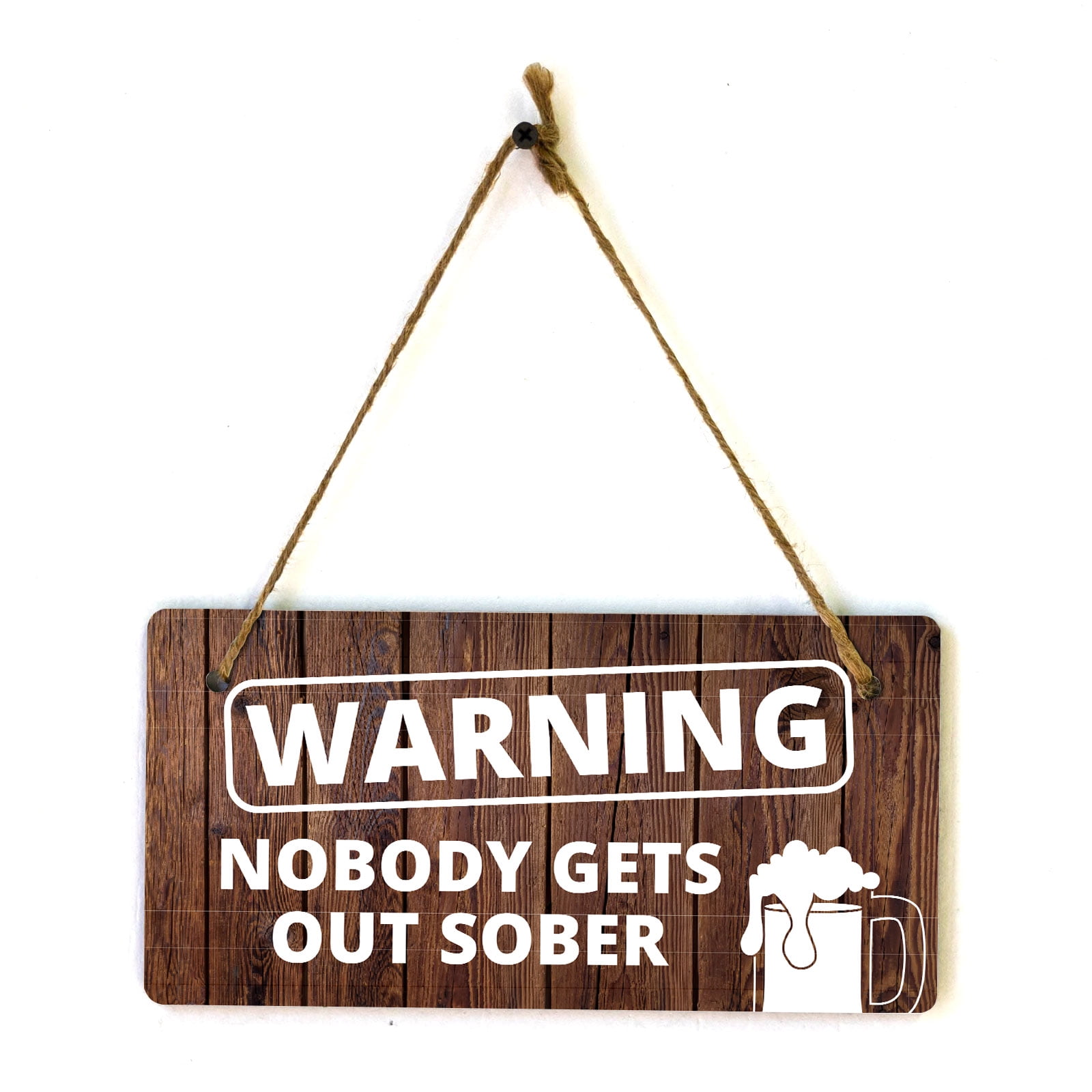Warning Nobody Gets Out Sober 5x10 Hanging Wall or Door Sign - Walmart.com