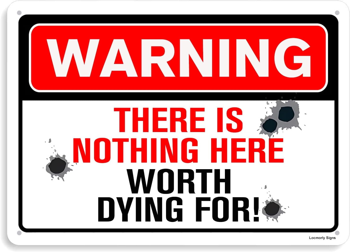 Warning Nothing Here Worth Dying for Sign, 12x16 Inch, Funny No ...