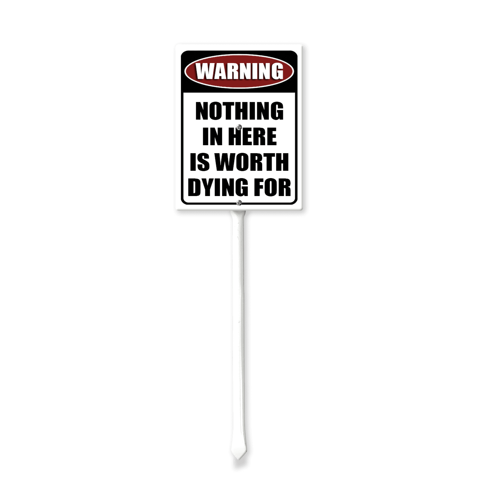 Warning Nothing in Here is Worth Dying For Yard Sign With Stakes 8 x 12 ...