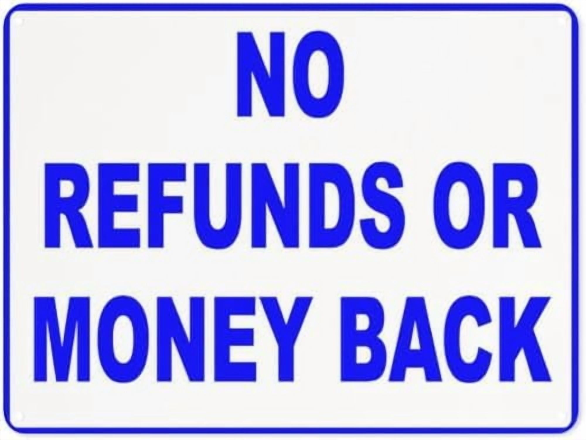 Warning Notice Traffic Sign,No Refunds Or Money Back Sign1, Aluminum ...