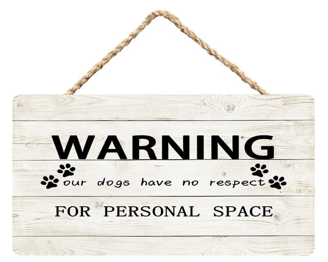 Warning Our Dogs Have No Respect For Personal Space Wooden Plaque For ...