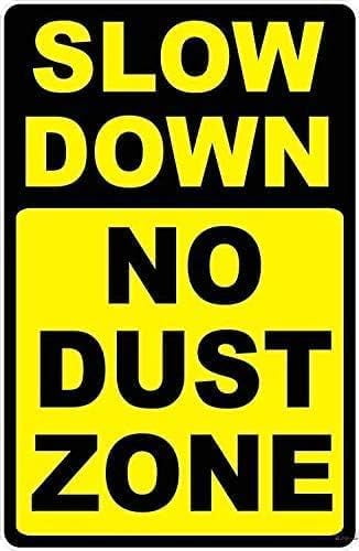 Warning Plaque Wall Decor Slow Down No Dust Zone -Help Keep Dust Level ...
