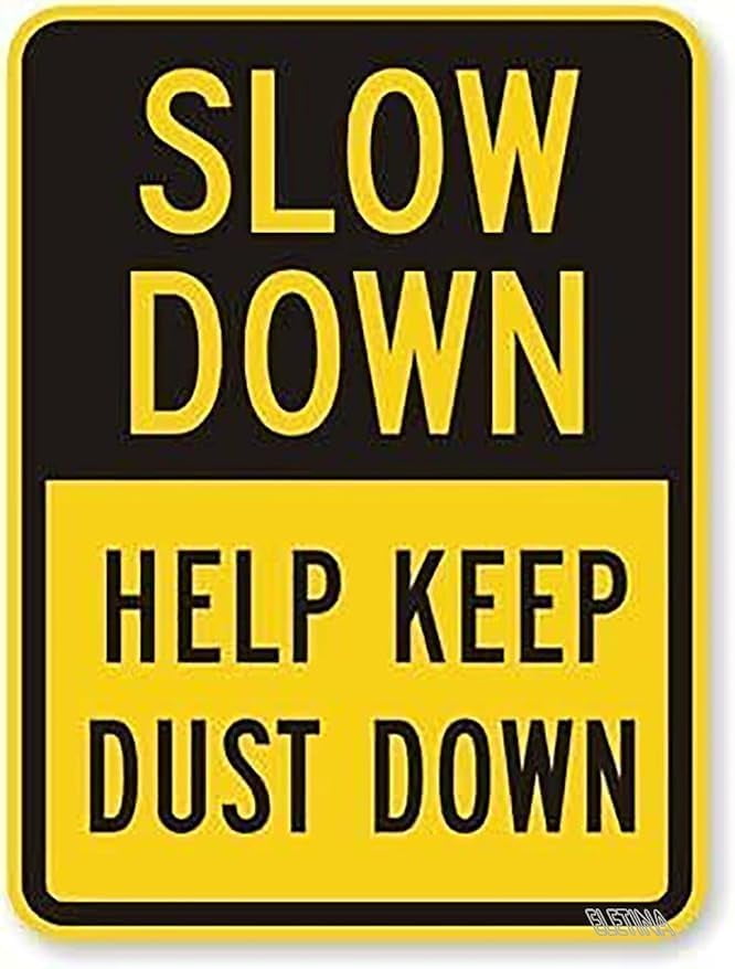 Warning Plaque Wall Decor Slow Down - Help Keep Dust Down, Engineer ...