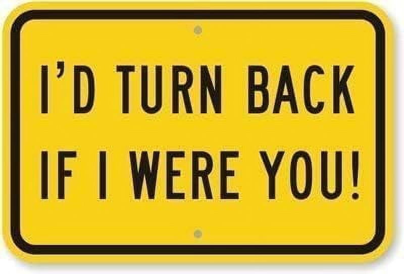 Warning Plaque Wall Decor I'd Turn Back If I were You! Heavy Duty Sign ...