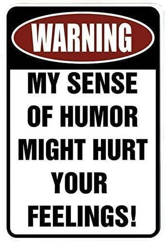 Warning Plaque Wall Decor Warning My Sense of Humor Might Hurt Your ...