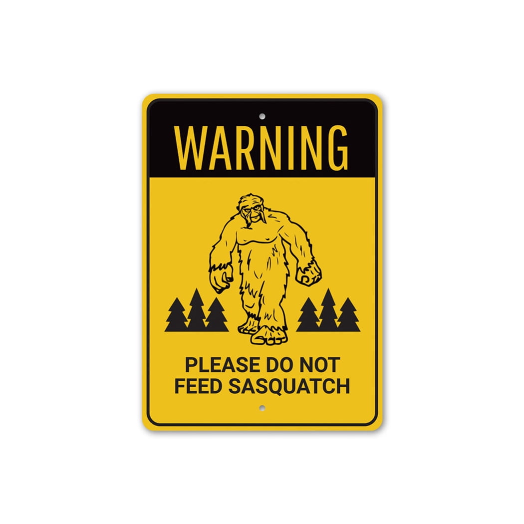 Warning: Please Do Not Feed Sasquatch, Campsite Path Safety Sign ...