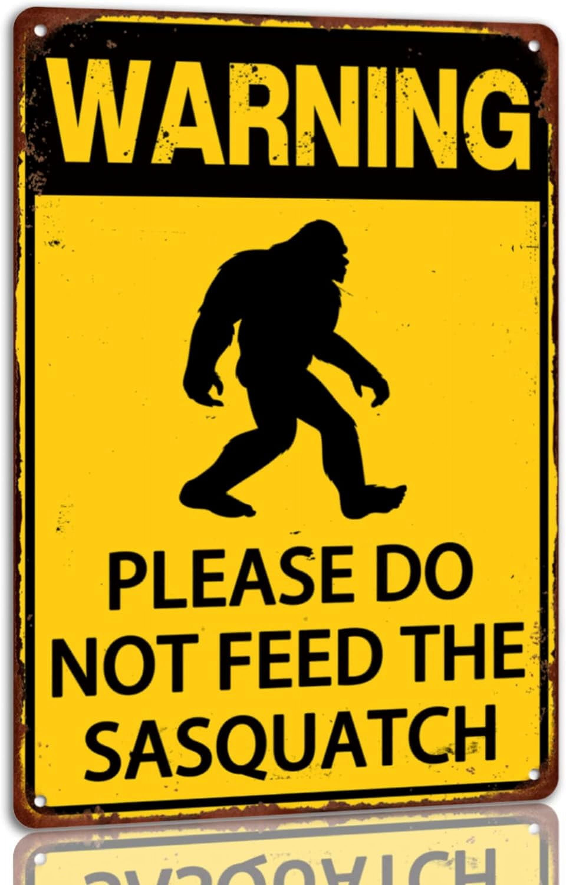 Warning Please Do Not Feed The Sasquatch Tin Sign Funny Sasquatch Metal ...