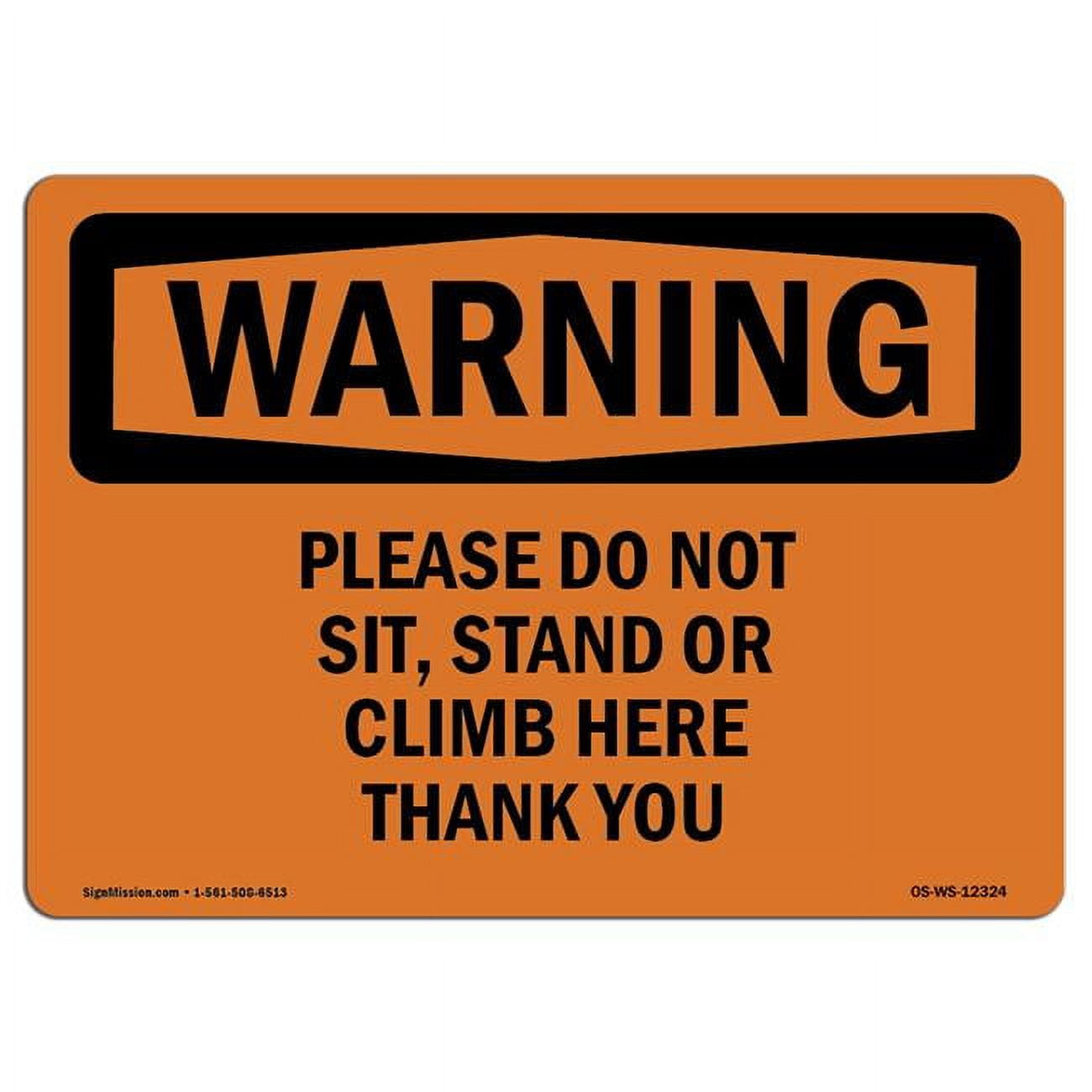 Warning Please Do Not Sit, Stand or Climb Here Thank You OSHA Aluminum ...