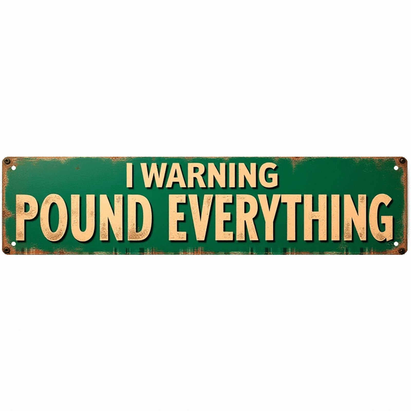 "Warning Pound Everything" Tin Sign - 16x4 Inches Funny Workshop Decor ...