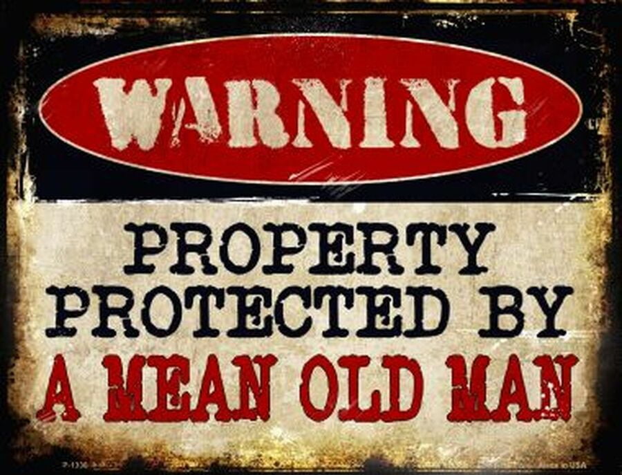Warning Property Protected By A Mean Old Man Metal Aluminum Sign funny ...