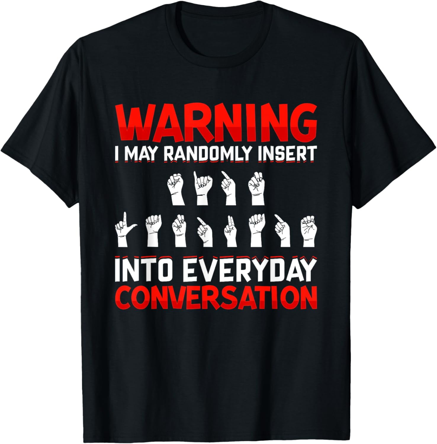 Warning Randomly Insert ASL Sign Language Apparel T-Shirt - Walmart.com