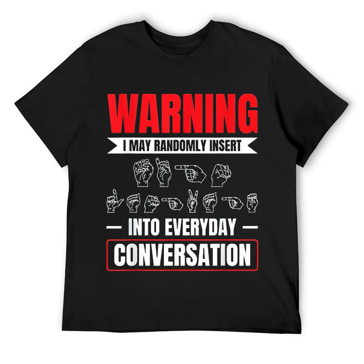 Warning Randomly Insert ASL Sign Language Funny T-Shirt - Walmart.com