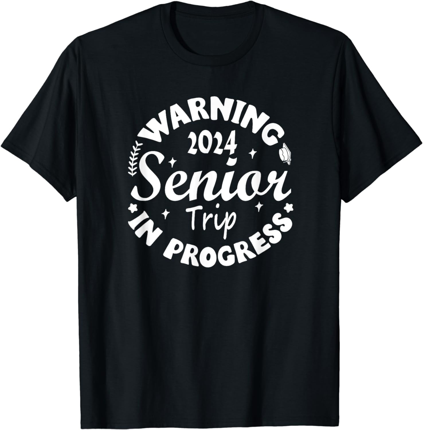 Warning Senior Trip 2024 In Progress School Class Graduation T-Shirt ...