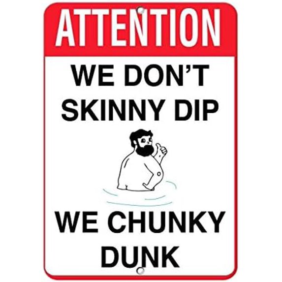 Warning Sign Attention We Don't Skinny Dip We Chunky Dunk Activity Sign ...
