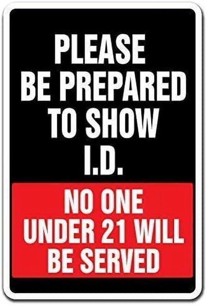 Warning Sign Be Prepared to Show I.D. No One Under 21 Served Sign Bar ...