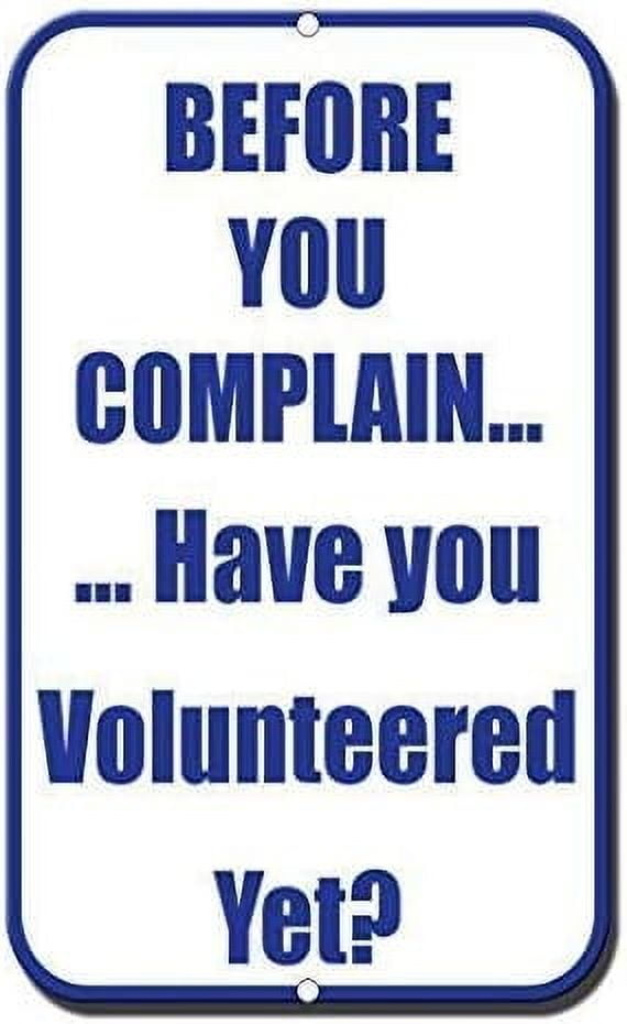 Warning Sign Before You Complain Have You Volunteered Yet Novelty Funny ...