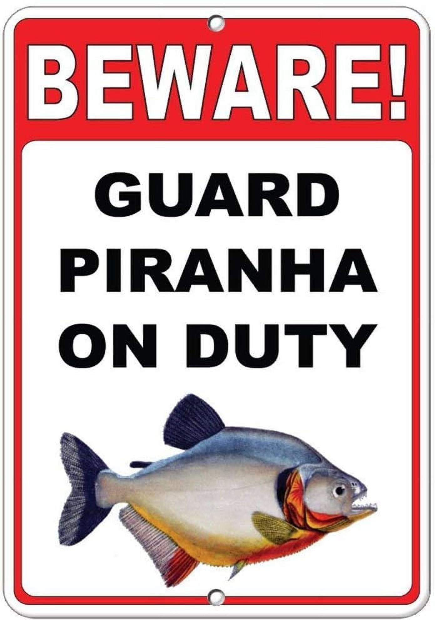 Warning Sign Beware! Guard Piranha On Duty Funny Quote Road Sign ...