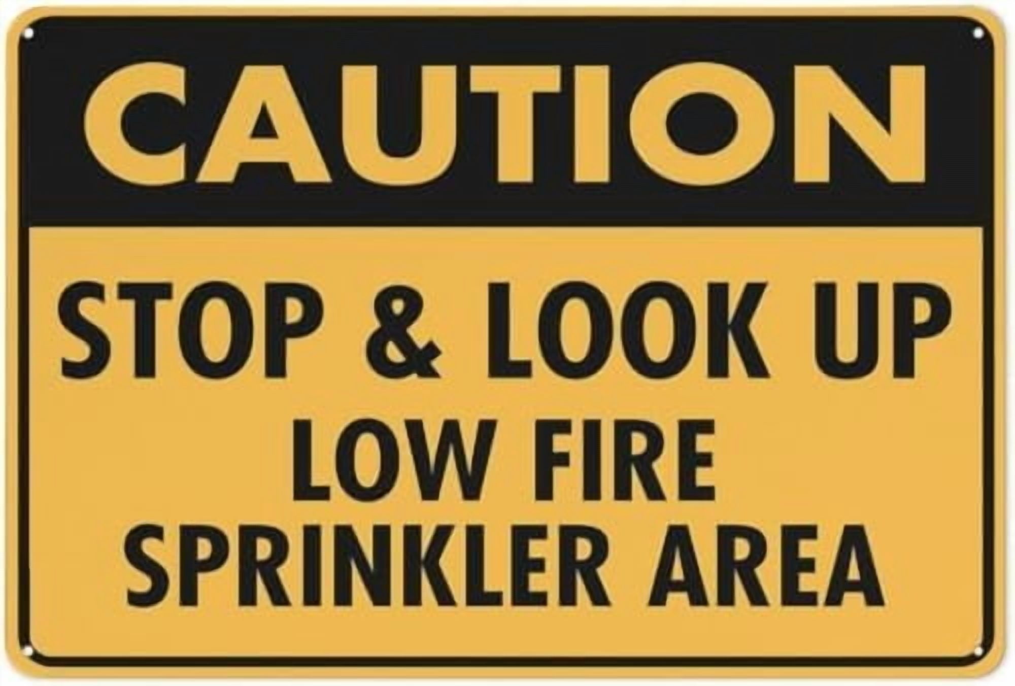 Warning Sign - Caution Stop & Look Up Low Fire Sprinkler Area, Tin Sign ...