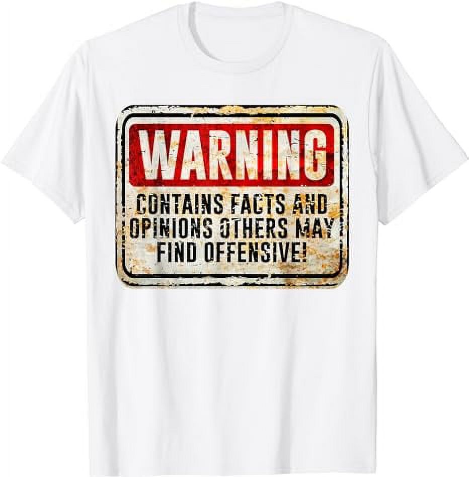 Warning Sign Contains Facts and Opinions May Find Offensive T-Shirt ...
