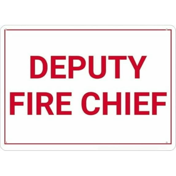 Warning Sign - Deputy Fire Chief, Durable Weatherproof, Rust Free, for ...