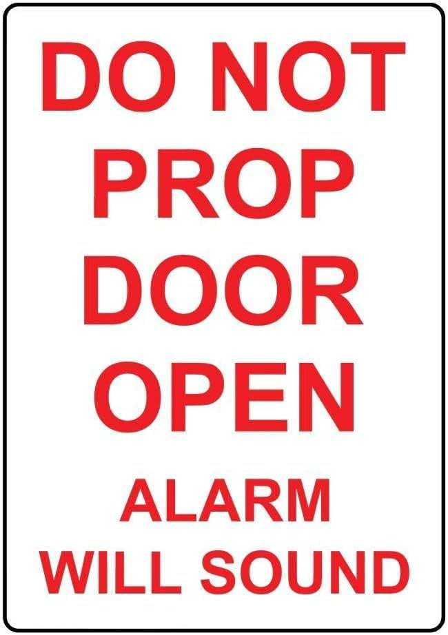Warning Sign - Do Not Prop Door Open Alarm Will Sound, Aluminum Rust ...