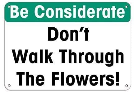 Warning Sign Ee Considerate Don't Walk Through The Flowers! Road Sign ...