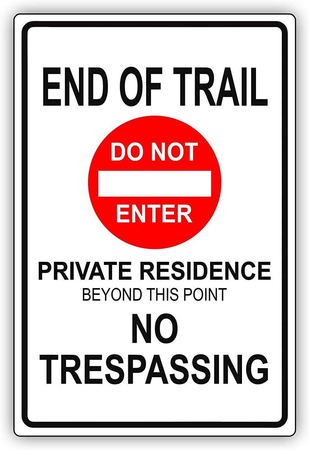 Warning Sign End of Trail Do Not Enter Private Residence No Trespassing ...
