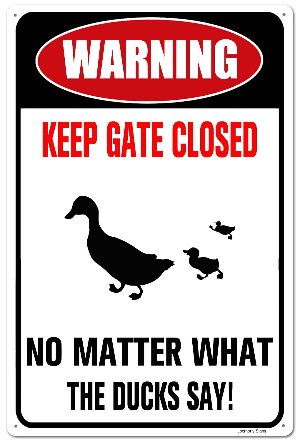 Warning Sign, Keep Gate Closed No Matter What the Ducks Say Sign, Ducks ...