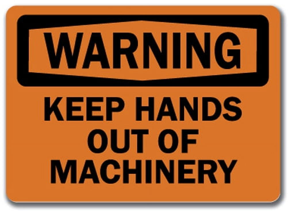 Warning Sign - Keep Hands Out Of Machinery - 10" x 14" OSHA Safety Sign ...