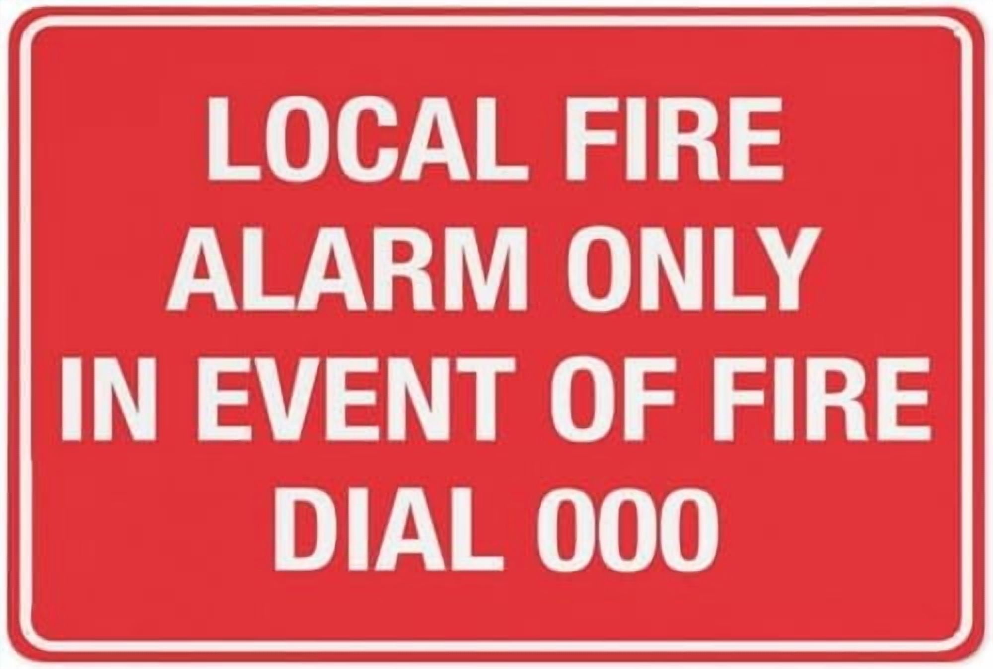 Warning Sign - Local Fire Alarm Only in Event of Fire Dial 000 ...