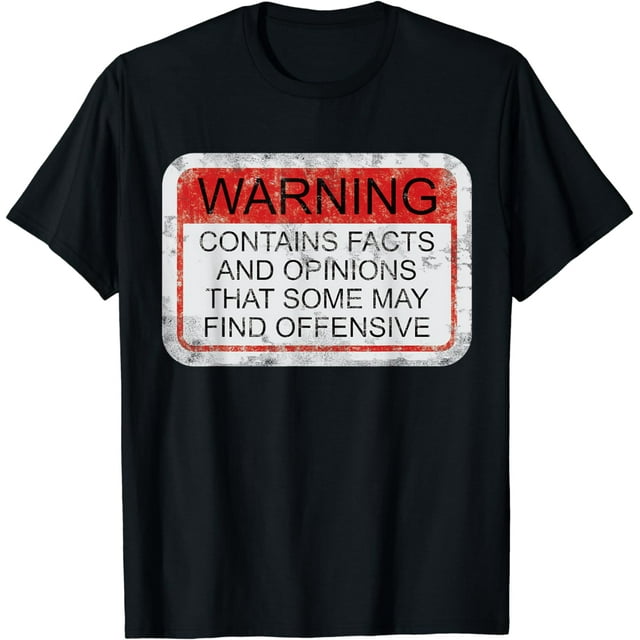 Warning Sign May Contain Facts and Opinions that May Offend T-Shirt ...