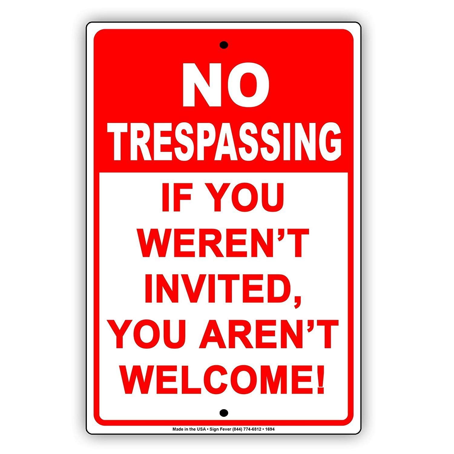 Warning Sign NO TRESPASSING If You Weren't Invited You aren't Welcome ...