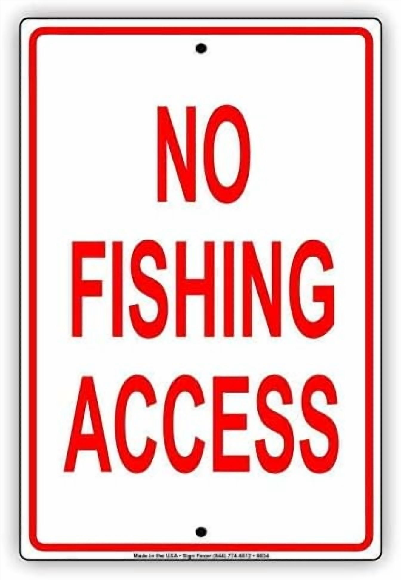 Warning Sign No Fishing Access Sign Business Sign 12X8 Inches Aluminum ...