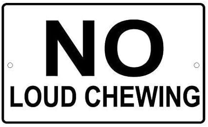 Warning Sign No Loud Chewing Novelty Funny Sign Business Sign 12X8 ...