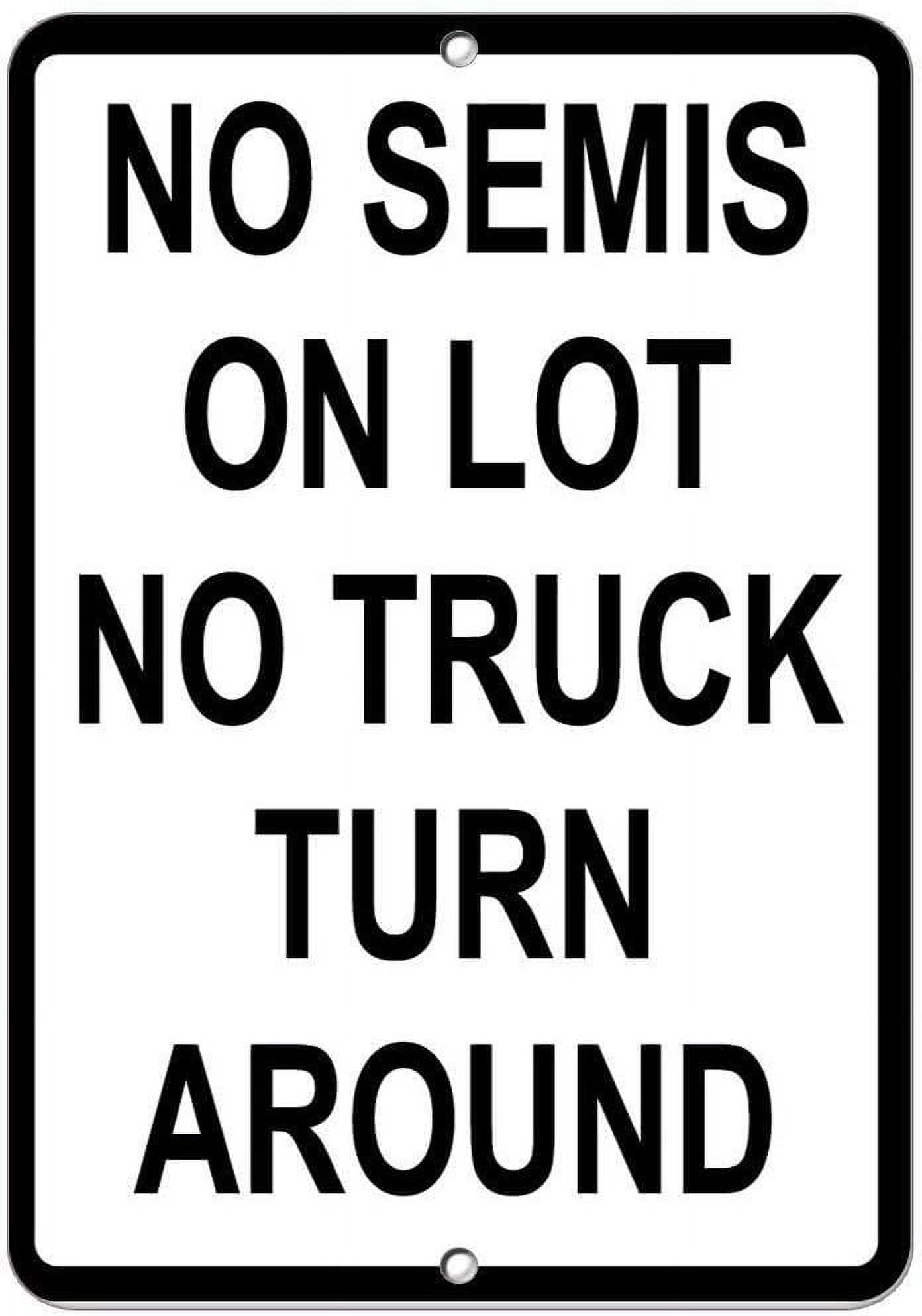 Warning Sign No Semis On Lot No Truck Turn Around Parking Sign Road ...