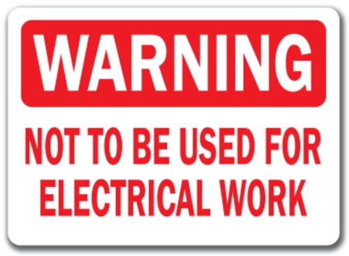 Warning Sign - Not To Be Used For Electrical Work - 10" x 14" OSHA ...