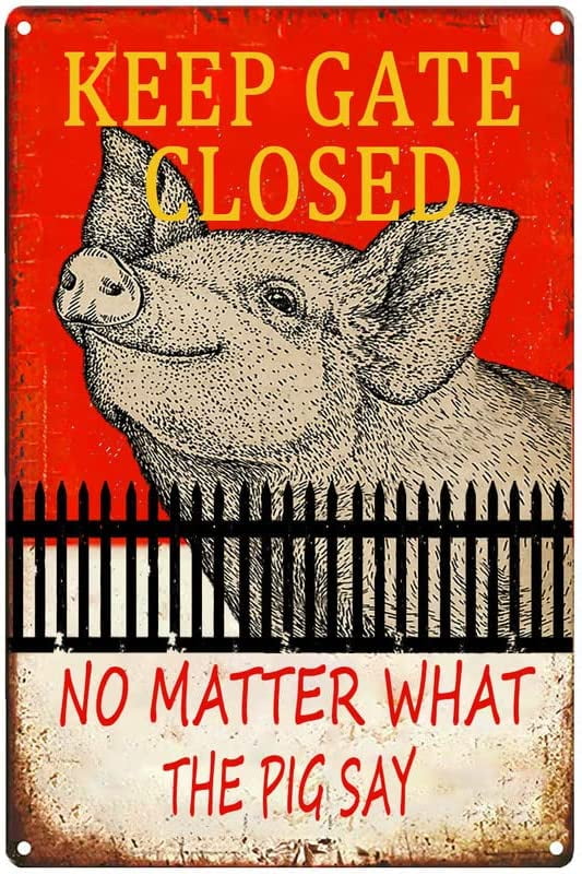 Warning Sign Pig Outdoor -'Keep The Gate Closed No Matter What The Pig ...