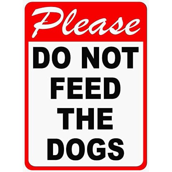 Warning Sign Please Do Not Feed The Dogs Sign No Feeding Dog Road Sign ...