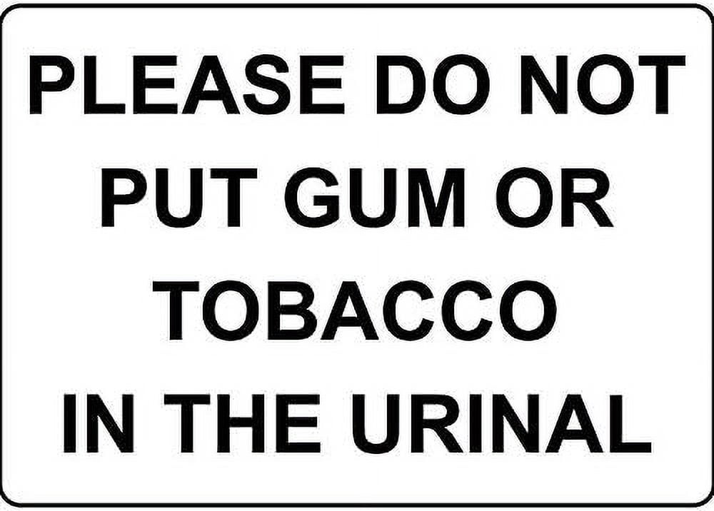 Warning Sign Please Do Not Put Gum Or Tobacco in The Urinal Sign ...