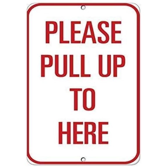 Warning Sign Please Pull Up to Here Traffic Sign Business Sign 12X8 ...