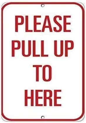 Warning Sign Please Pull Up to Here Traffic Sign Road Sign Business ...