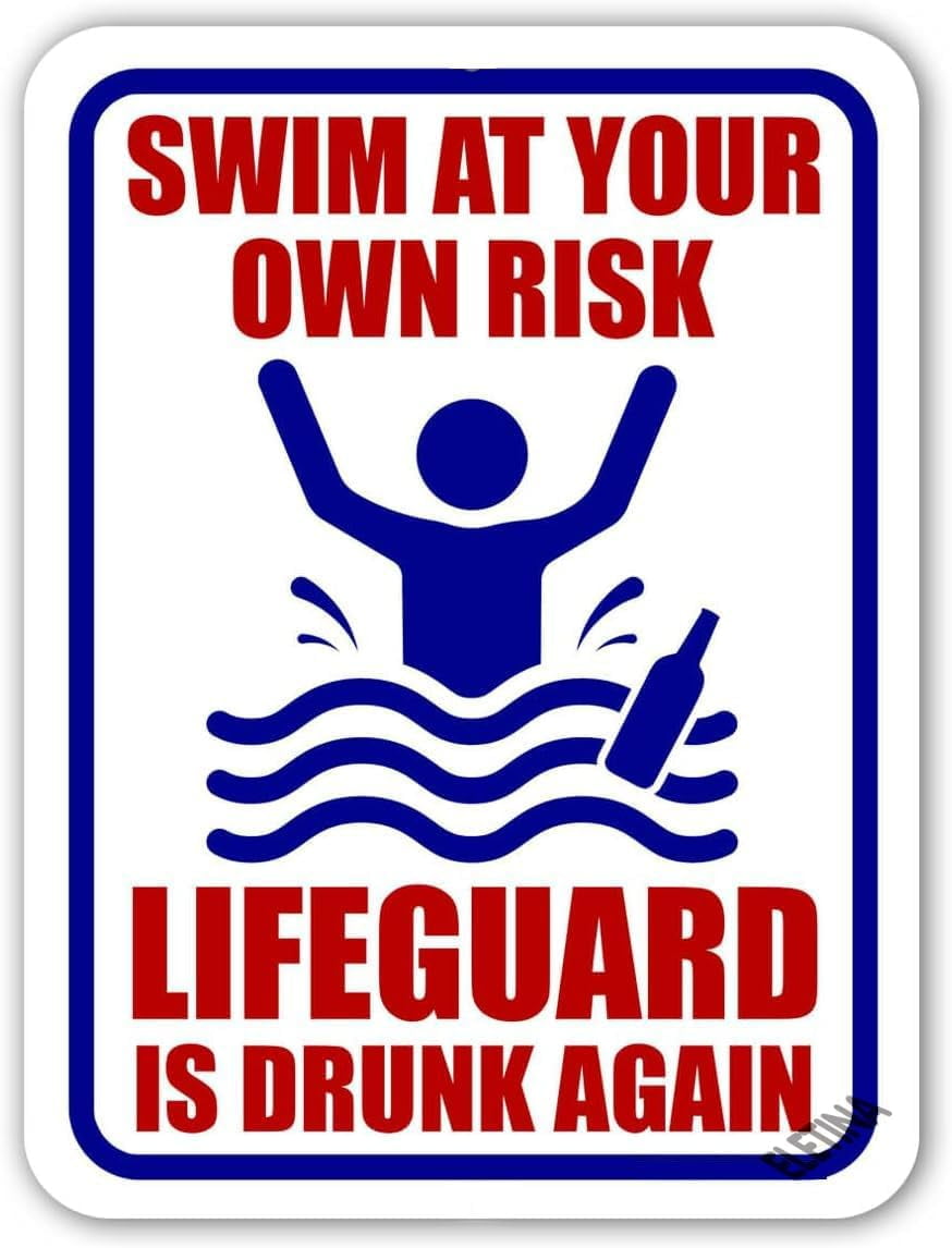 Warning Sign,Pool Rules Sign,Swim at Your Own Risk Lifeguard is Drunk ...