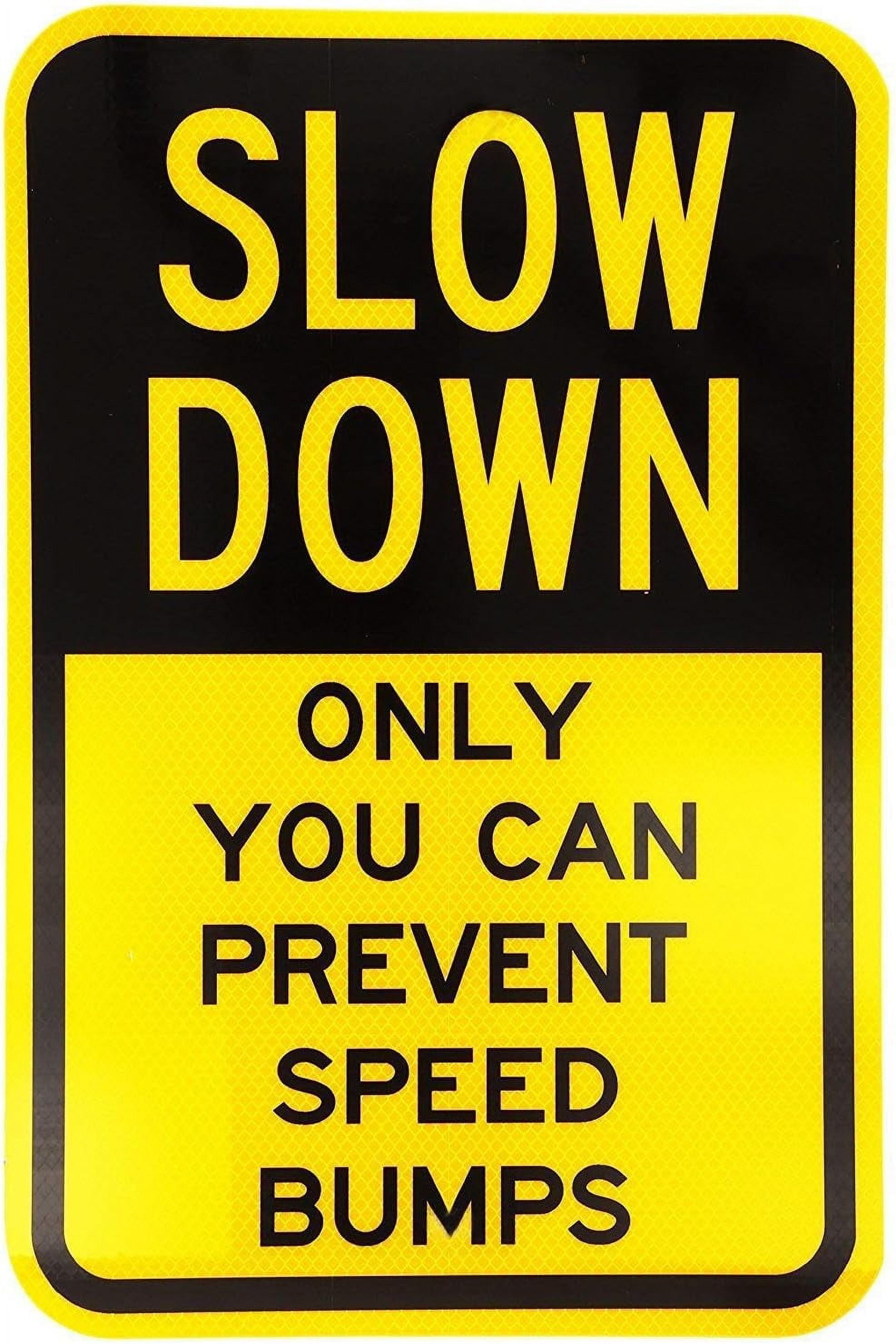 Warning Sign Safety Signs Slow Down Only You can Prevent Speed Bumps on ...